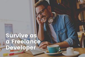 10 Great Tips On How To Survive As a Freelance Developer | Growth Hackers
