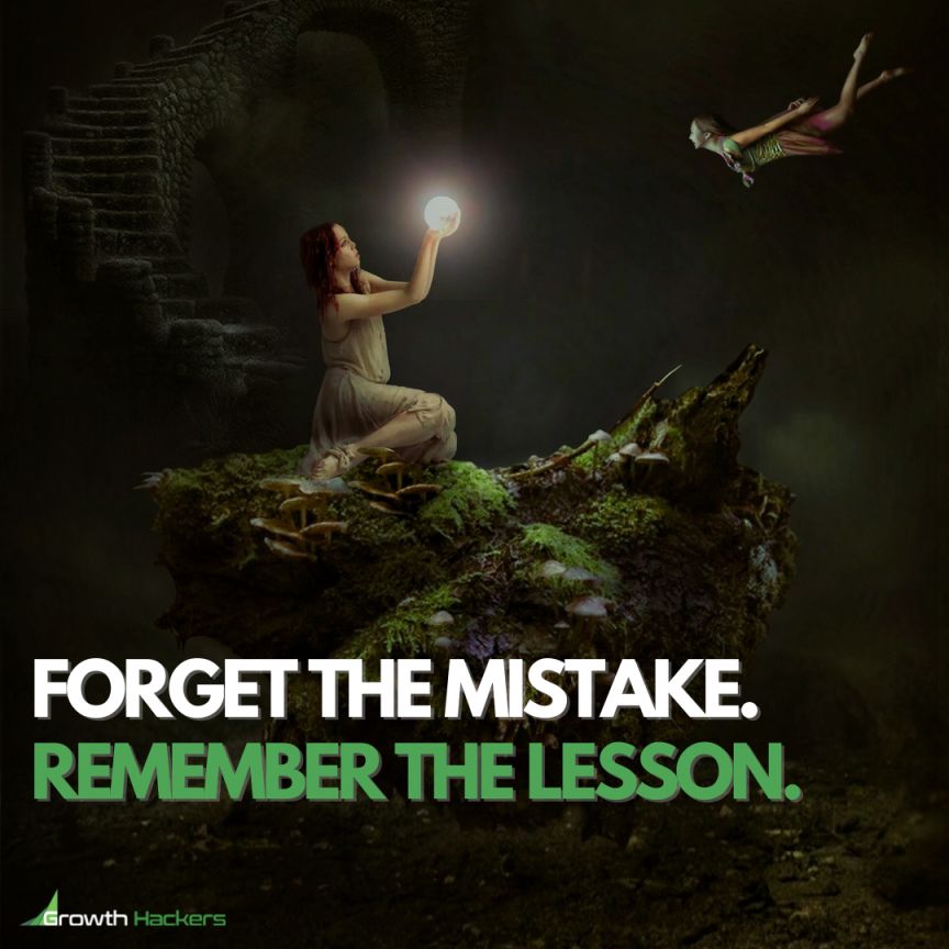 Forget the Mistake. Remember the Lesson. Quote Quotes - Growth Hackers Forget the Mistake. Remember the Lesson. Quote Quotes - Growth Hackers